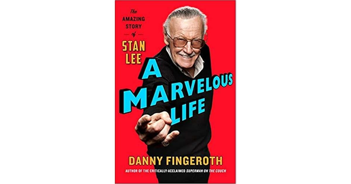 A Marvelous Life: The Amazing Story of Stan Lee by Danny Fingeroth