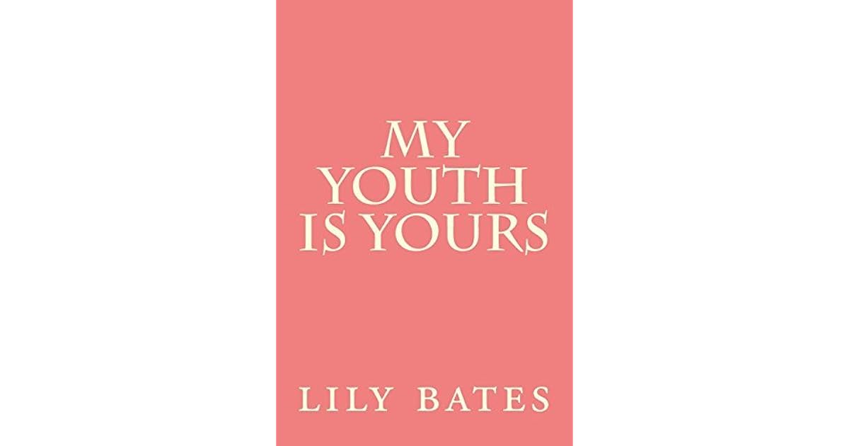 My Youth Is Yours by Lily Bates
