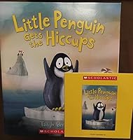 Little Penguin Gets the Hiccups by Tadgh Bentley