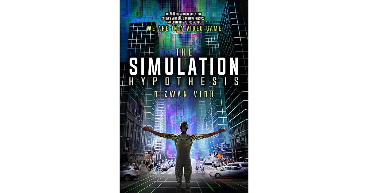 Book giveaway for The Simulation Hypothesis by Rizwan Virk Jul 07-Jul ...
