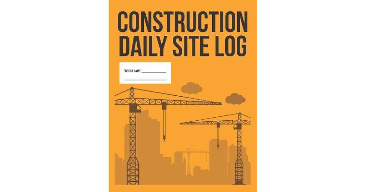 Construction Daily Site Log Book Work Activity Report Diary: Record ...