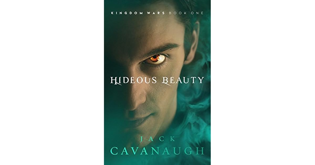 Hideous Beauty (Kingdom Wars Book 1) by Jack Cavanaugh