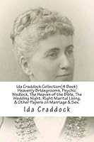 Ida Craddock Collection (4 Book ) Heavenly Bridegrooms, Psychic Wedlock ...