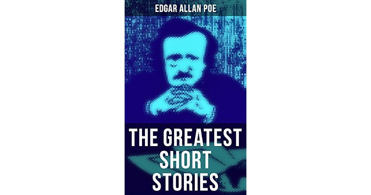 The Greatest Short Stories of Edgar Allan Poe: The Tell-Tale Heart, The ...
