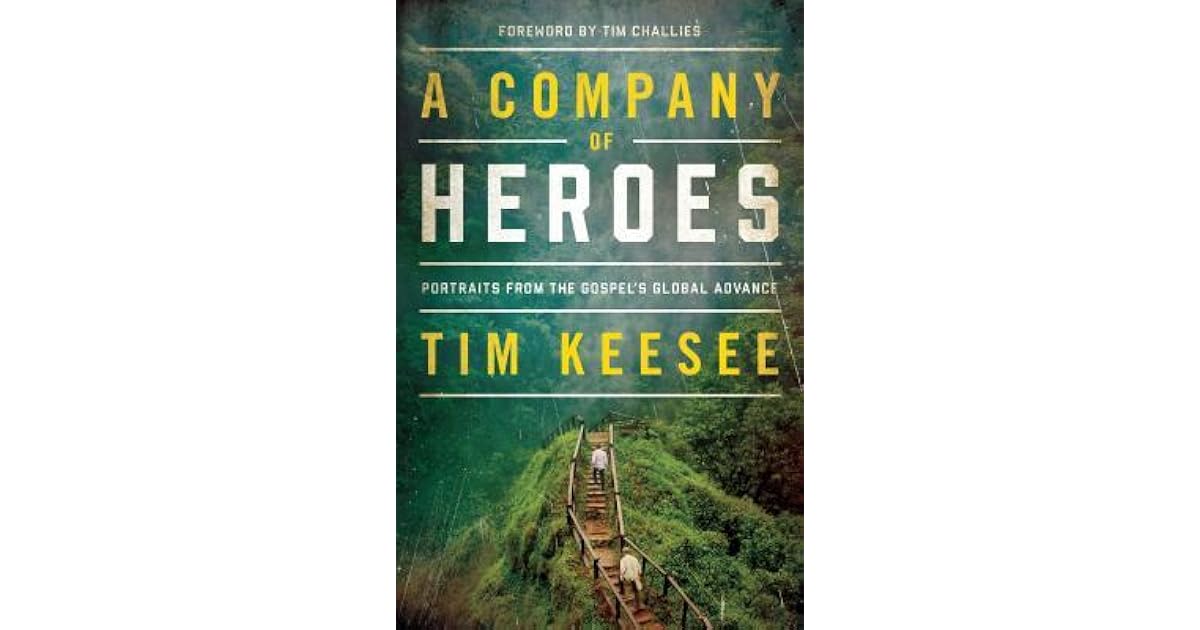 A Company of Heroes: Portraits from the Gospel's Global Advance by ...