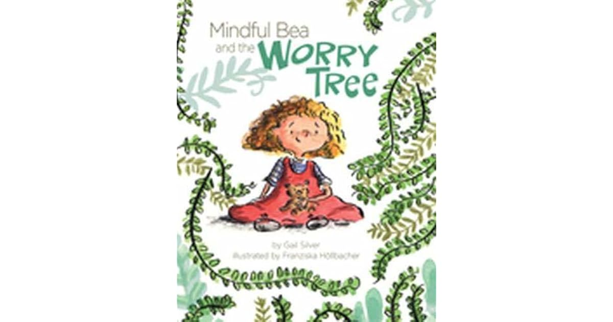 Mindful Bea and the Worry Tree by Gail Silver