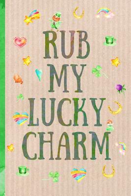 Rub My Lucky Charm: Notebook, Funny Blank Novelty Journal, Perfect as a ...