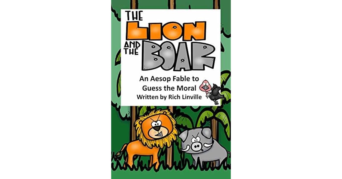 The Lion and the Boar An Aesop Fable to Guess the Moral by Rich Linville