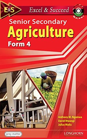 Excel and Succeed: Senior Secondary Agriculture: Form 4 by Anthony M ...
