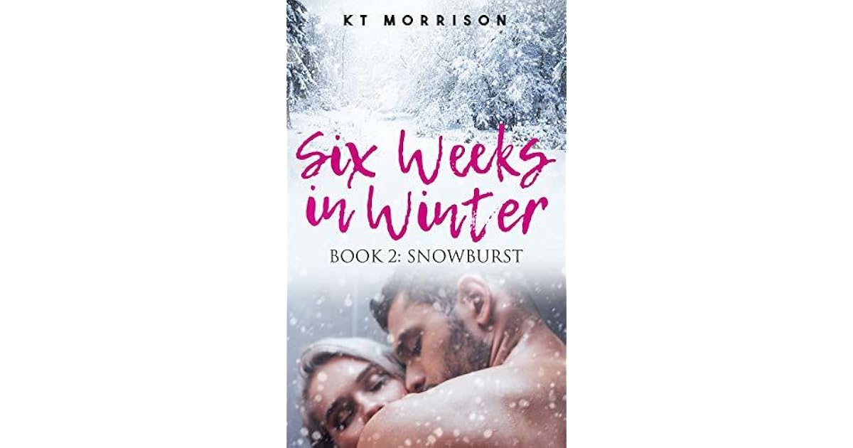 Snowburst (Six Weeks In Winter Book 2) by K.T. Morrison