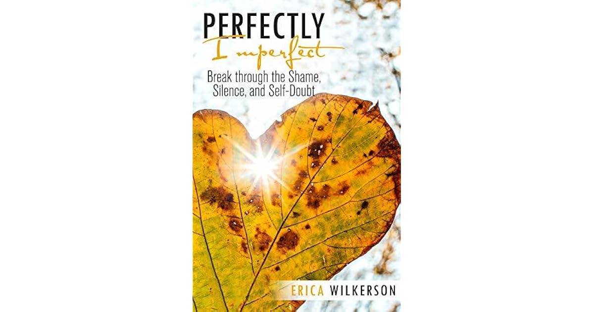 Perfectly Imperfect: Break Through the Shame, Silence, and Self-Doubt ...