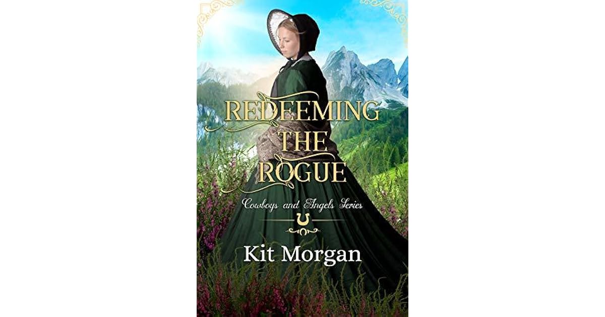 Redeeming the Rogue (Cowboys and Angels, #35) by Kit Morgan