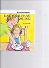 Eat Your Peas, Louise! by Pegeen Snow