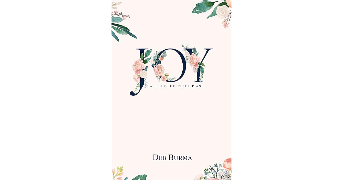 Joy: A Study of Philippians by Deb Burma