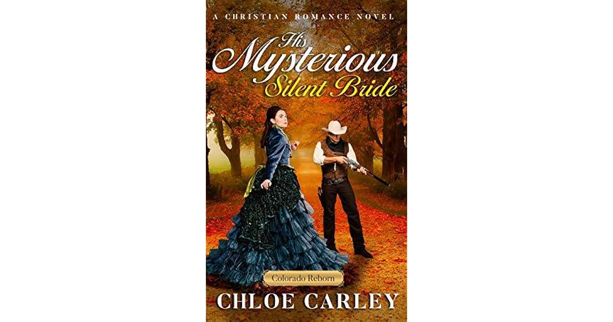 His Mysterious Silent Bride (Colorado Reborn #6) by Chloe Carley