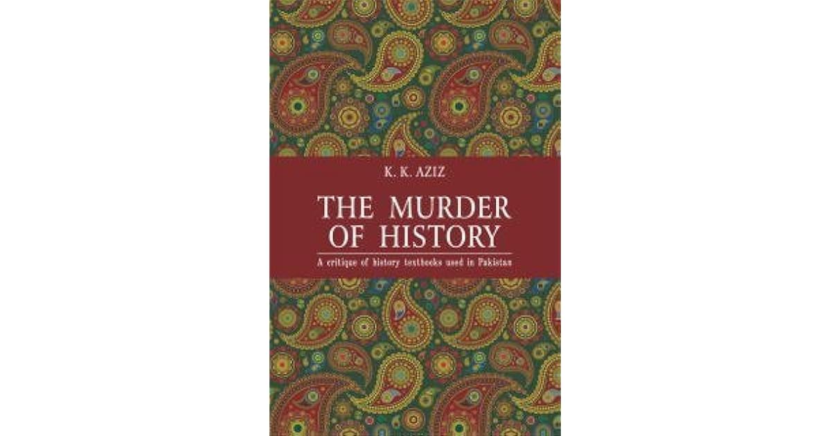 The Murder of History by K.K. Aziz