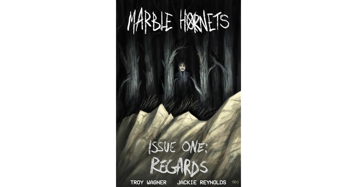Marble Hornets: Regards (Marble Hornets, #1) by Troy Wagner