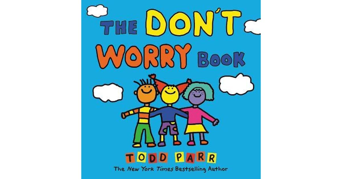 The Don't Worry Book by Todd Parr
