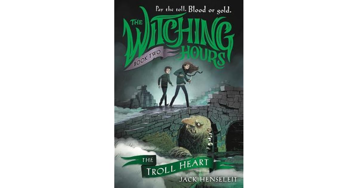 The Witching Hours: The Troll Heart by Jack Henseleit
