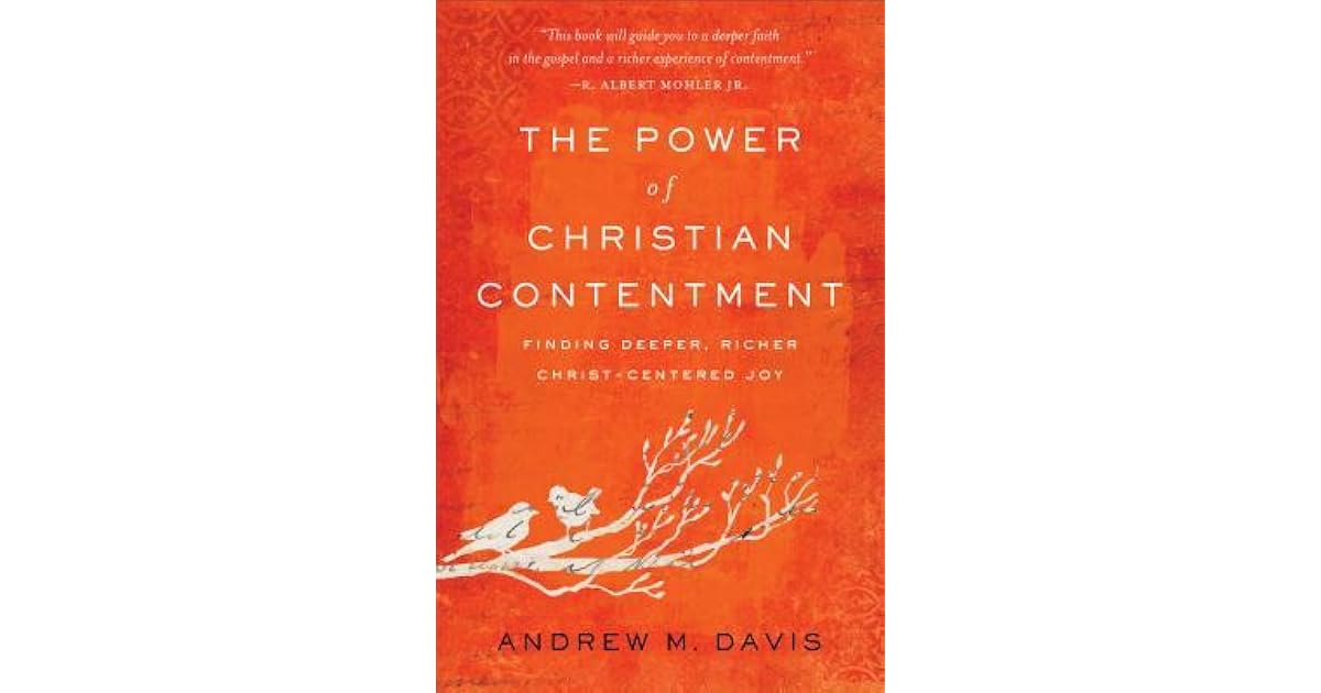 The Power of Christian Contentment: Finding Deeper, Richer Christ ...