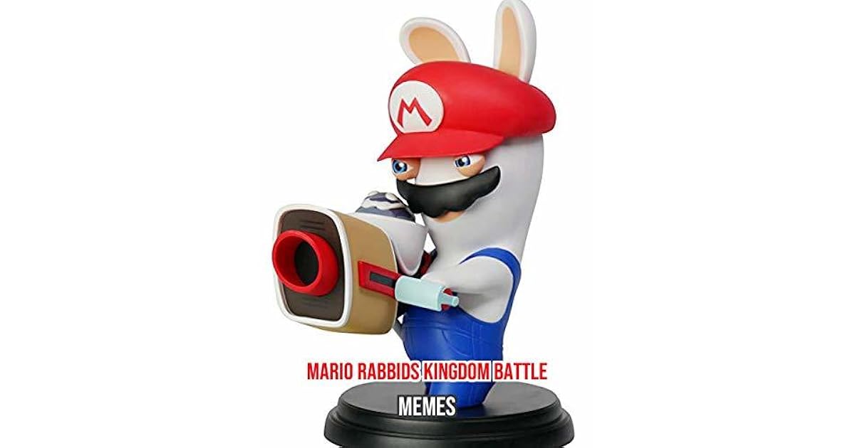Cool and Amazing Super Mario Rabbid Kingdom battle Memes by Ben Vinicius