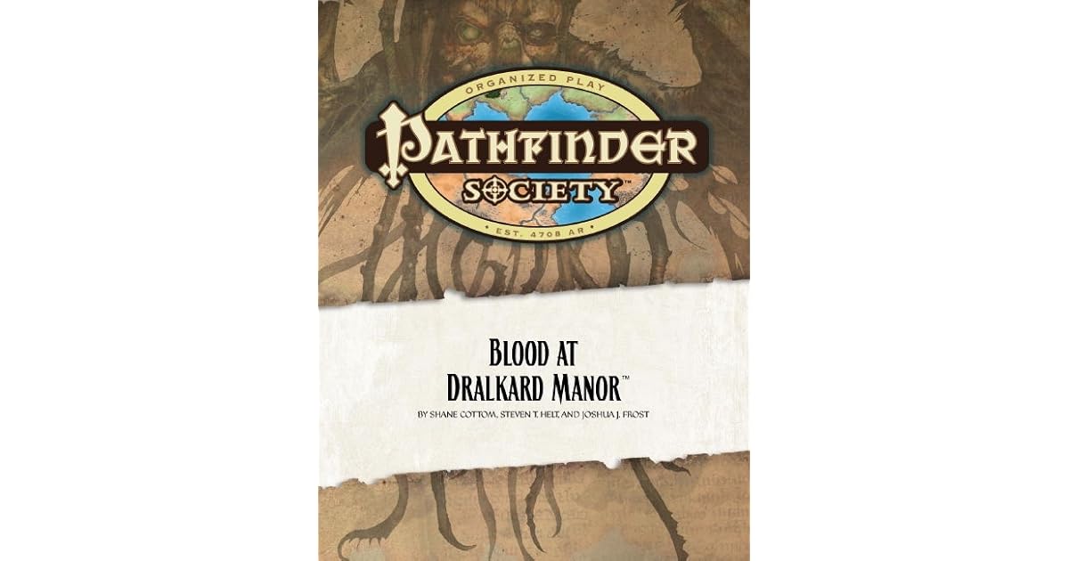 Pathfinder Society Scenario #10: Blood at Dralkard Manor by Shane Cottom