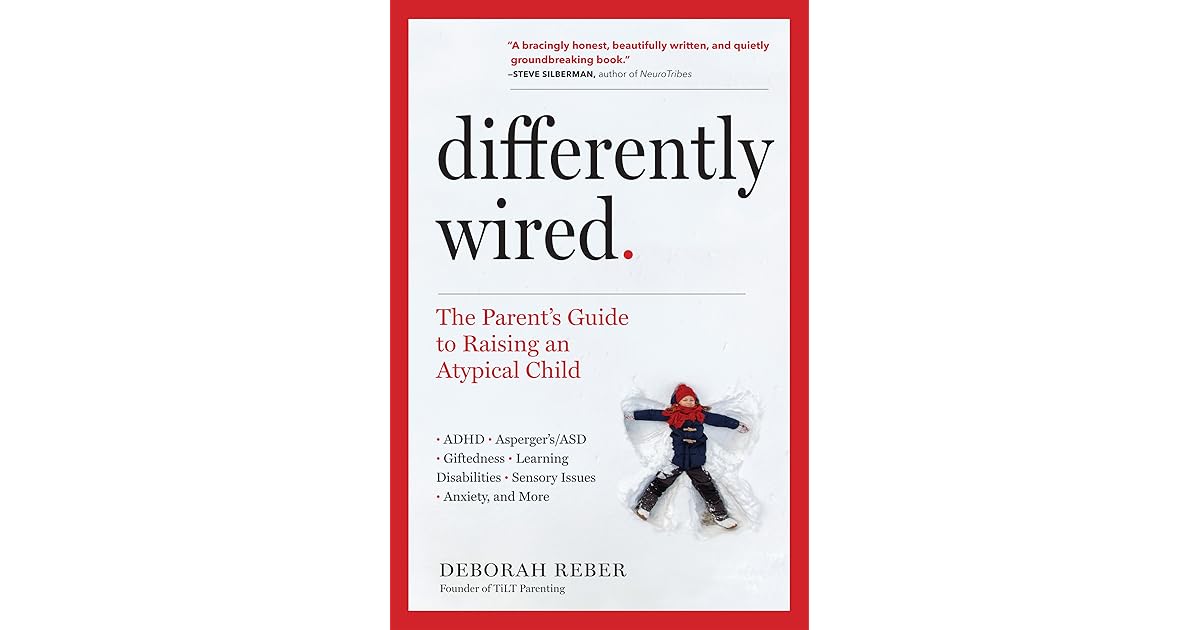 Differently Wired: Raising an Atypical Child in a Conventional World by ...