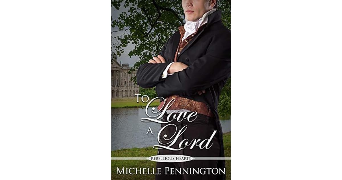 To Love a Lord (Rebellious Hearts Book 1) by Michelle Pennington