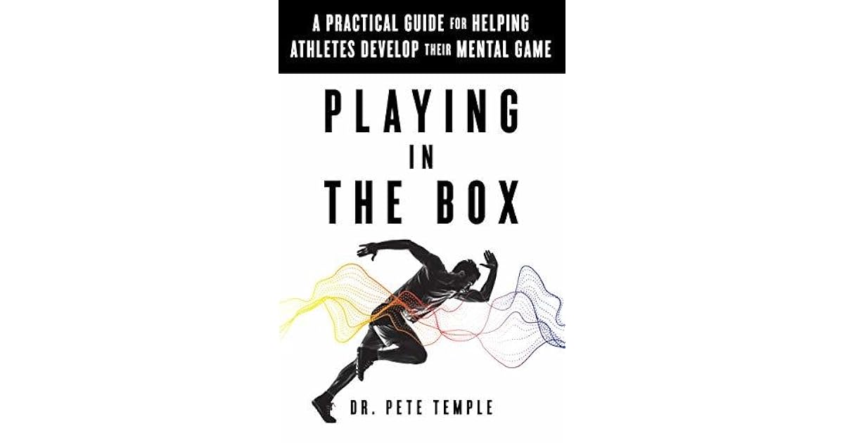 Playing in the Box: A Practical Guide for Helping Athletes Develop ...