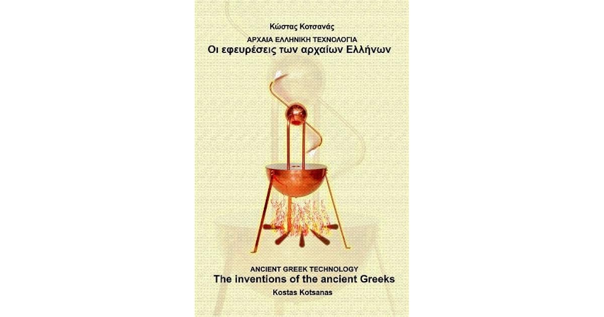 ANCIENT GREEK TECHNOLOGY The inventions of the ancient Greeks by Kostas ...