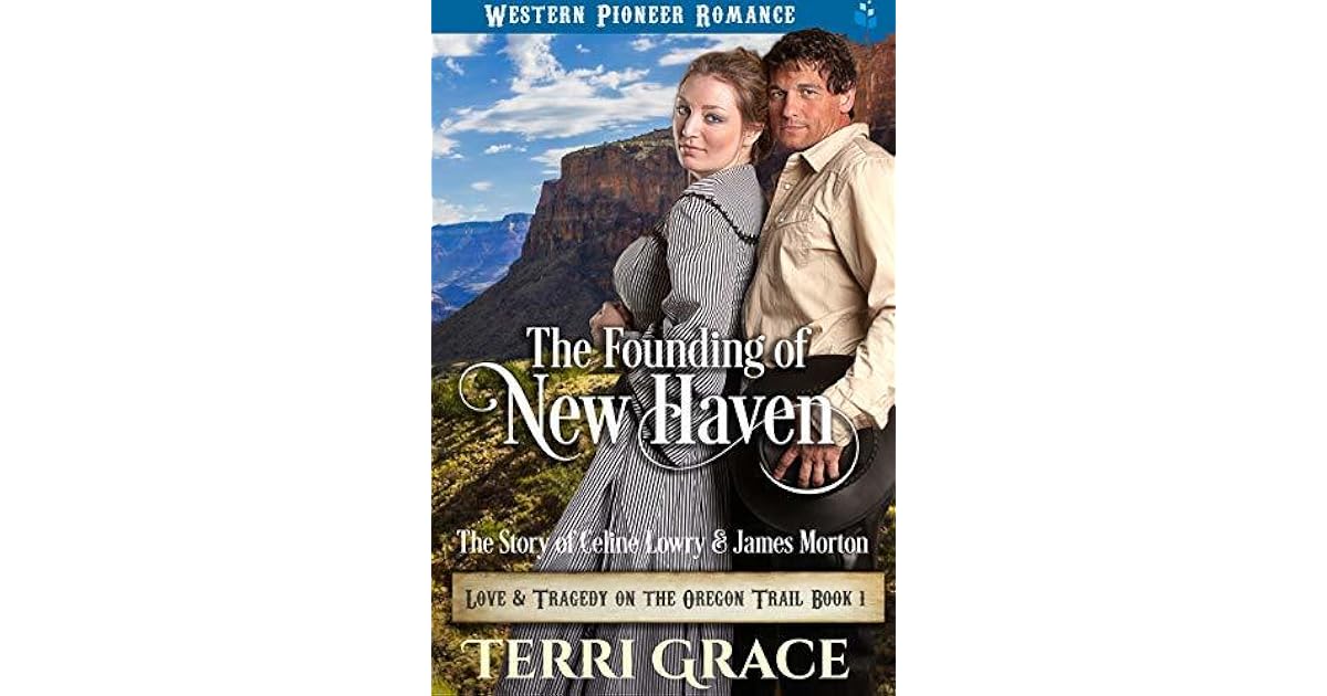 The Founding of New Haven: The Story of Celine Lowry and James Morton ...