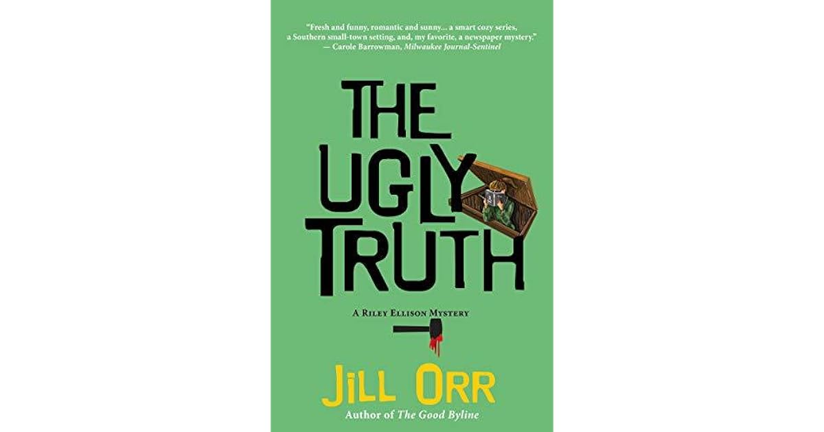 The Ugly Truth (Riley Ellison Mystery #3) by Jill Orr