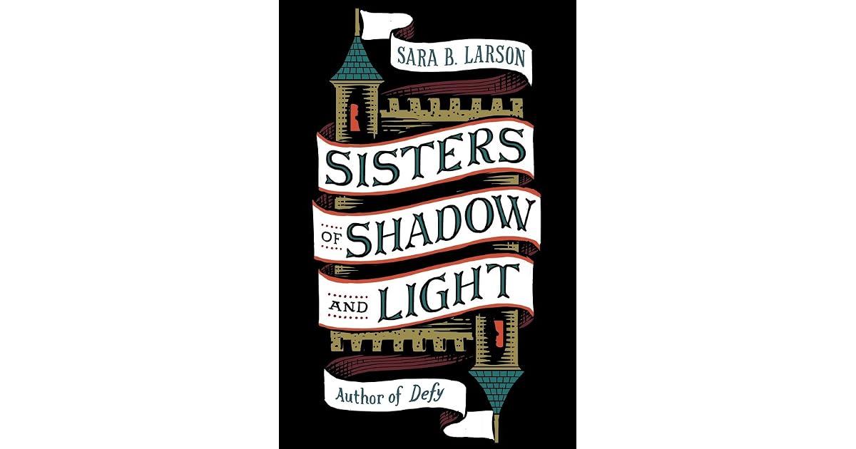 Sisters of Shadow and Light by Sara B. Larson