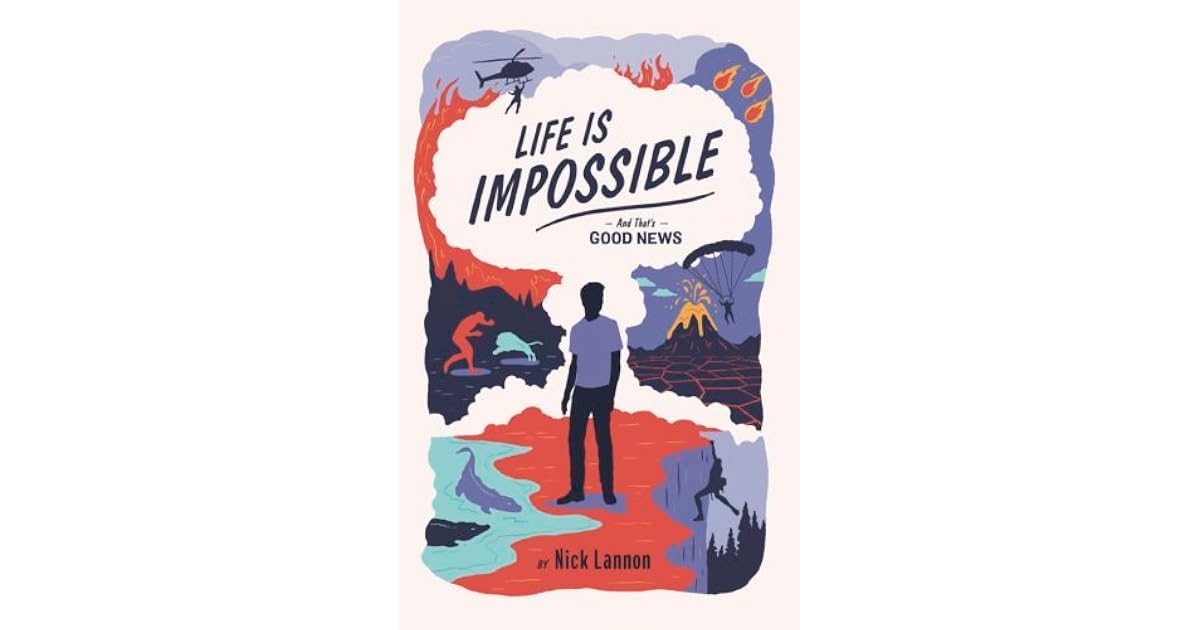 Life is Impossible: And That's Good News by Nick Lannon