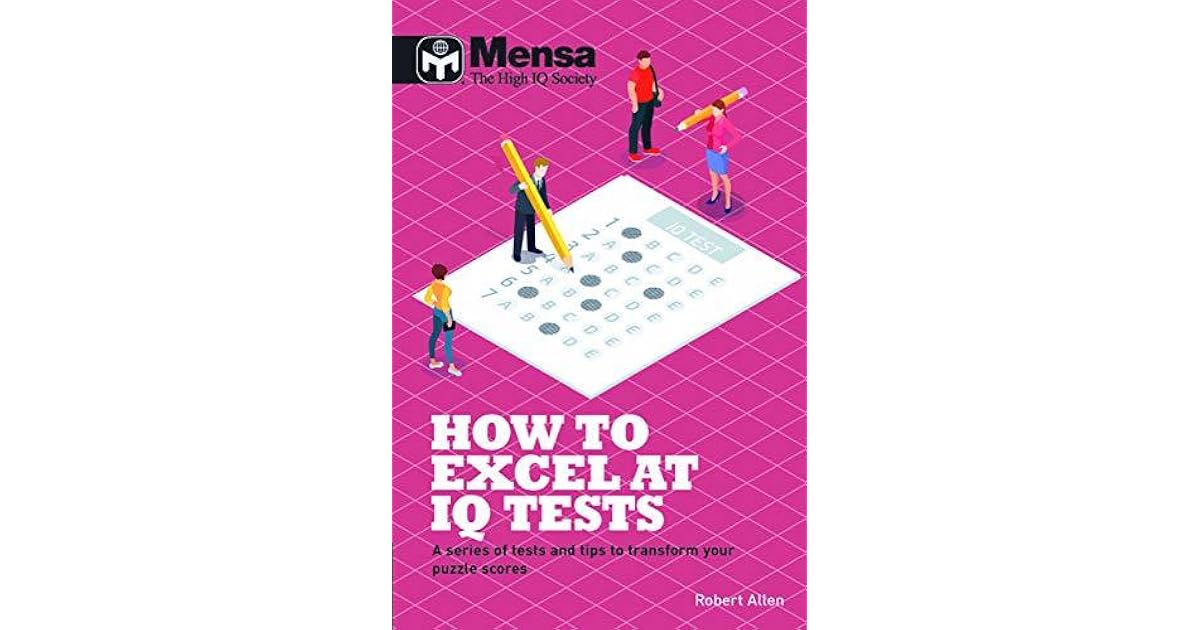 Mensa: How to Excel at IQ Tests: A series of Mensa tests and tips to ...