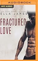 Fractured Love (Off-Limits Romance, #3) by Ella James