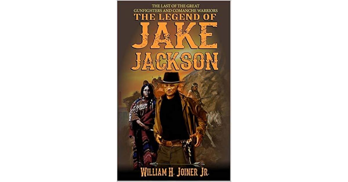 The Legend of Jake Jackson: The Last Of The Great Gunfighters by ...