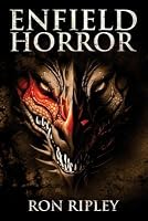 The Enfield Horror Trilogy by Ron Ripley