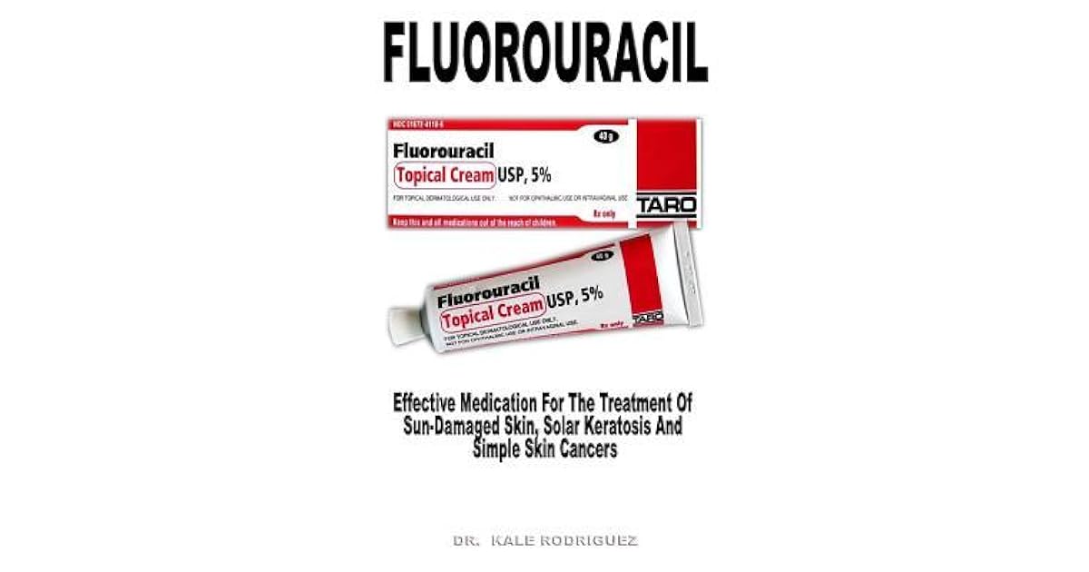 Fluorouracil: Effective Medication for the Treatment of Sun-Damaged ...