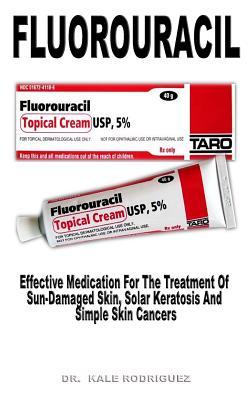 Fluorouracil: Effective Medication for the Treatment of Sun-Damaged ...