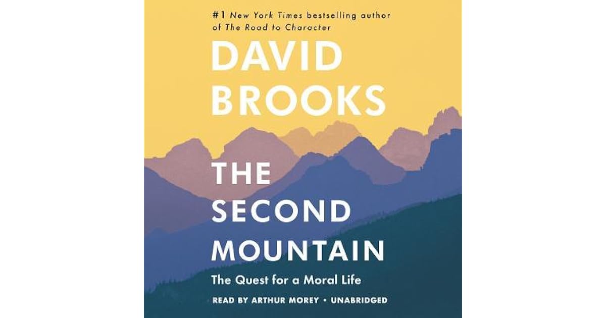The Second Mountain: The Quest for a Moral Life by David Brooks