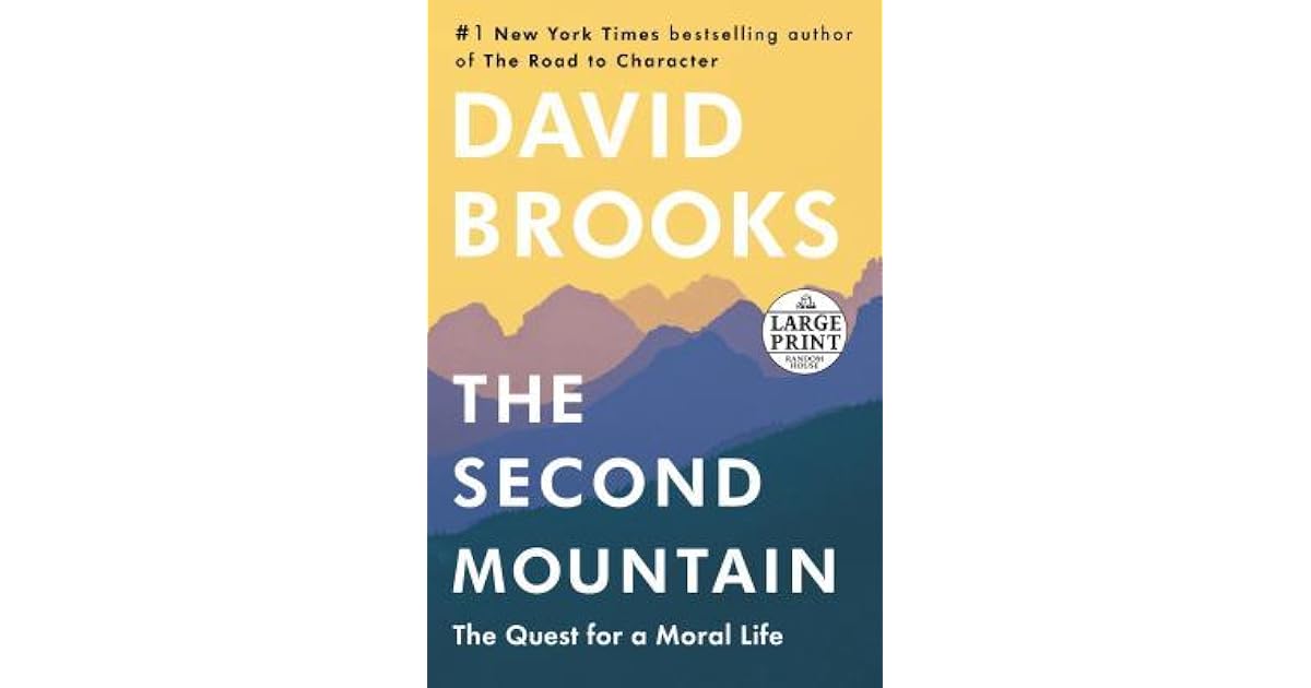 The Second Mountain: The Quest for a Moral Life by David Brooks