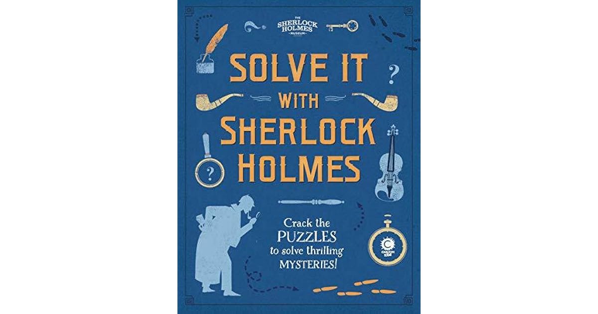 Solve It With Sherlock Holmes: Crack the puzzles to solve thrilling ...