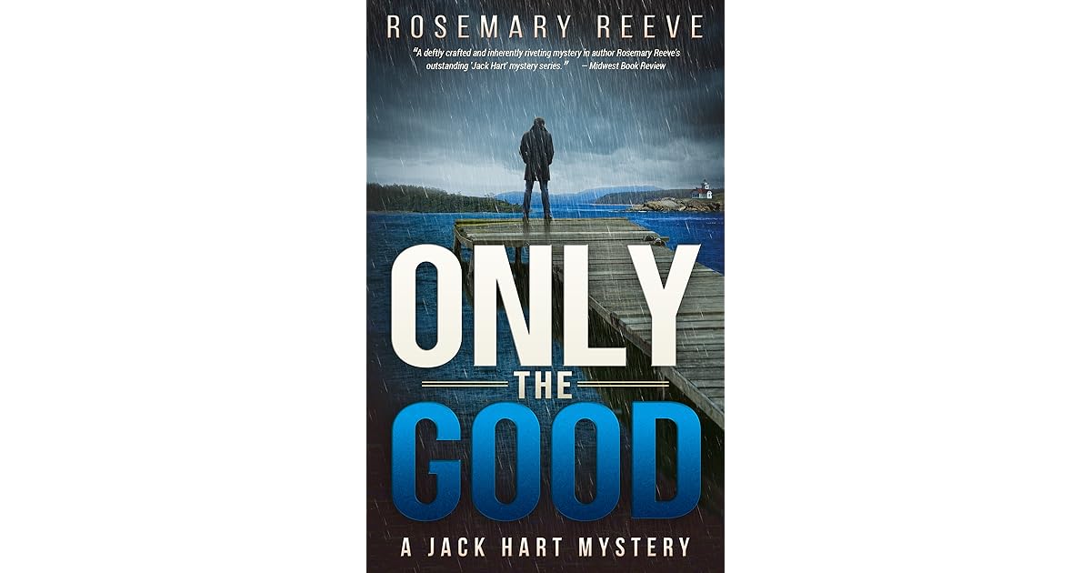 Only the Good: A Jack Hart Mystery by Rosemary Reeve