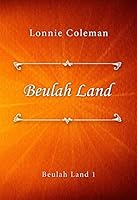Beulah Land (Beulah Land, #1) by Lonnie Coleman