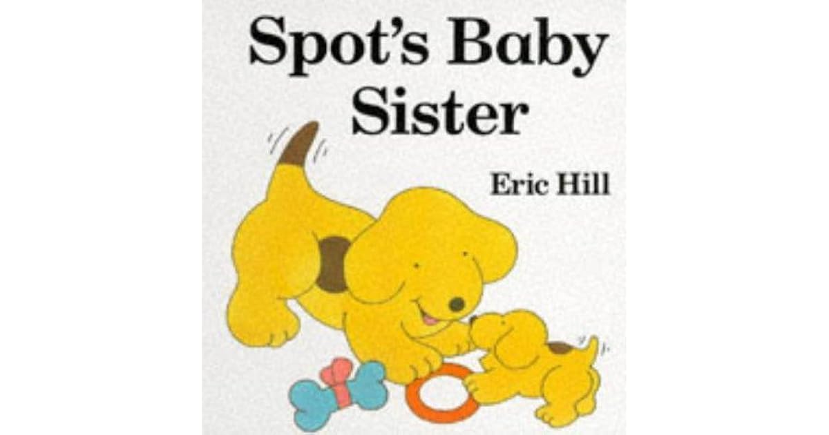 Spots Baby Sister By Eric Hill