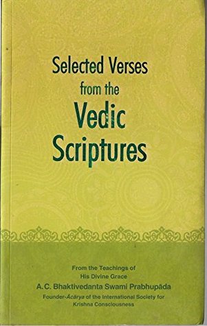 Selected Verses from the Vedic Scriptures by A.C. Bhaktivedanta Swami ...