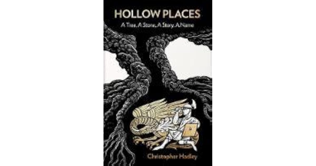 Hollow Places: An Unusual History of Land and Legend by Christopher Hadley