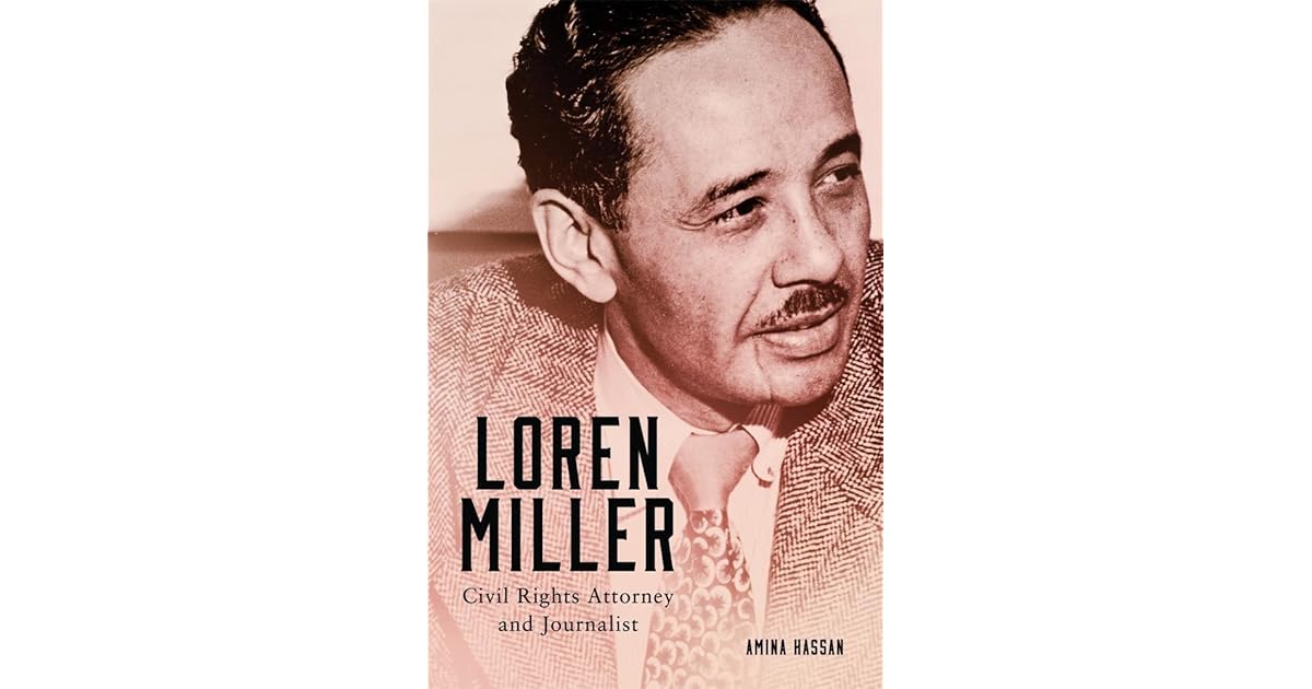 Loren Miller: Civil Rights Attorney and Journalist by Amina Hassan