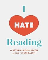 I Hate Reading: How To Get Through 20 Minutes of Reading Without Really ...